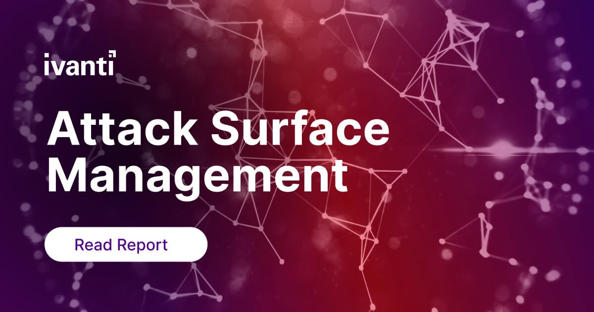 Attack Surface Management (ASM) Report 2024 | Ivanti