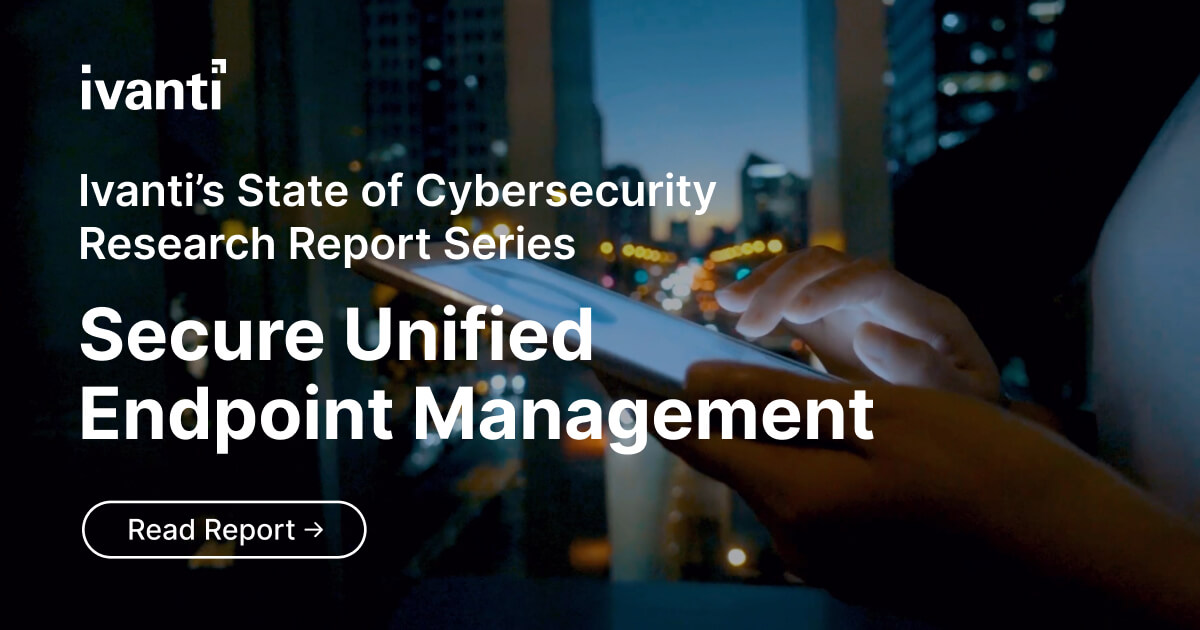 Unified Endpoint Management And Security Report Ivanti