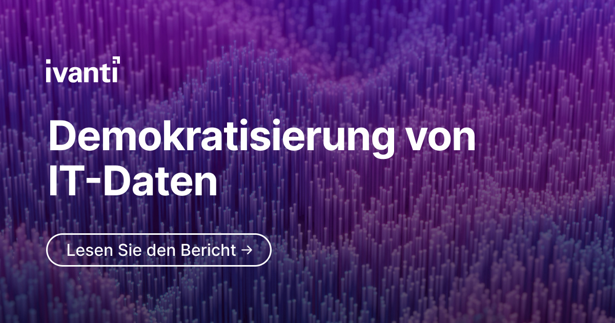 Forschungsbericht zur Demokratisierung von IT-Daten 2024 | Ivanti