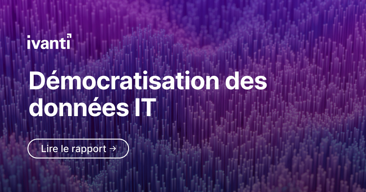 Rapport de recherche « 2024 Democratizing IT Data Report » | Ivanti