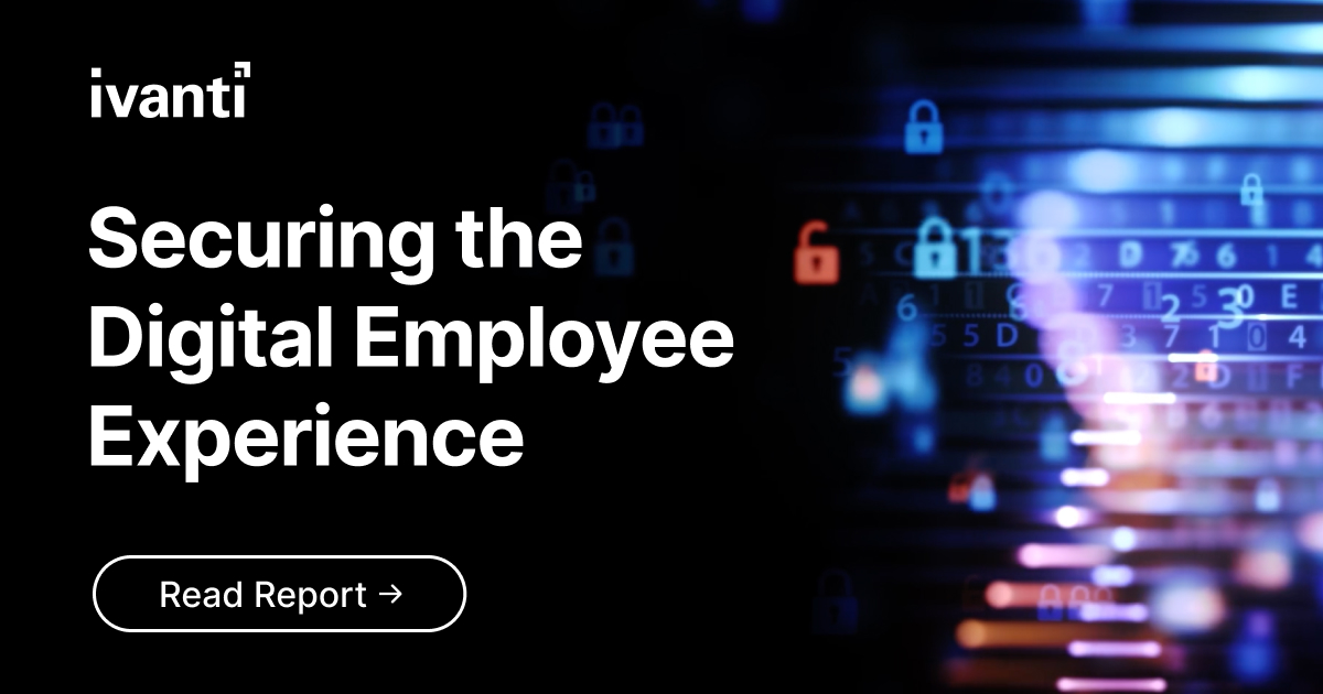 Digital Employee Experience (DEX) Security Research Report | Ivanti