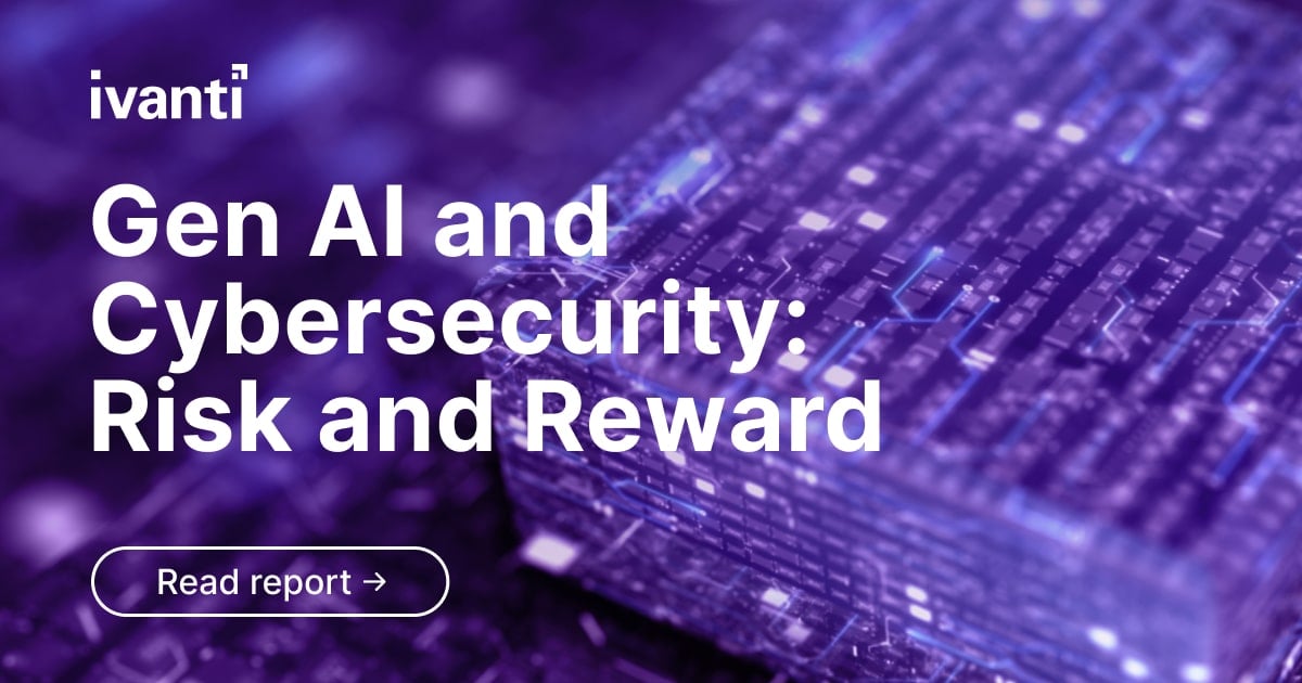 Gen AI and Cybersecurity Risk and Reward Research Report | Ivanti
