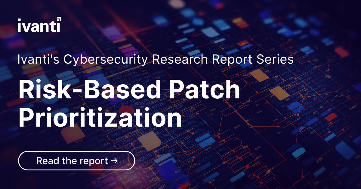 Risk-based Patch Prioritization Report | Ivanti