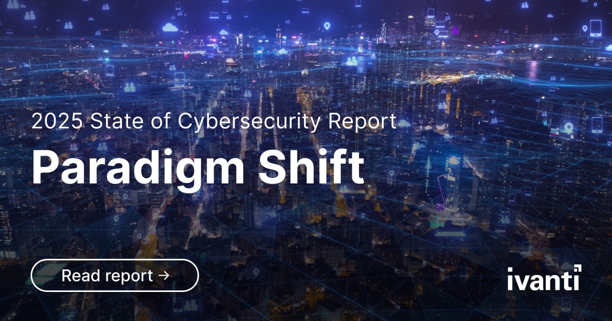 State of Cybersecurity Trends Report 2025 | Ivanti